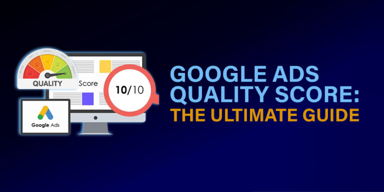 The Ultimate Guide to Google Ads Quality Score (2025)