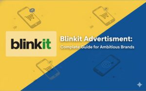 Blinkit Advertisement Guide for Ambitious Brands