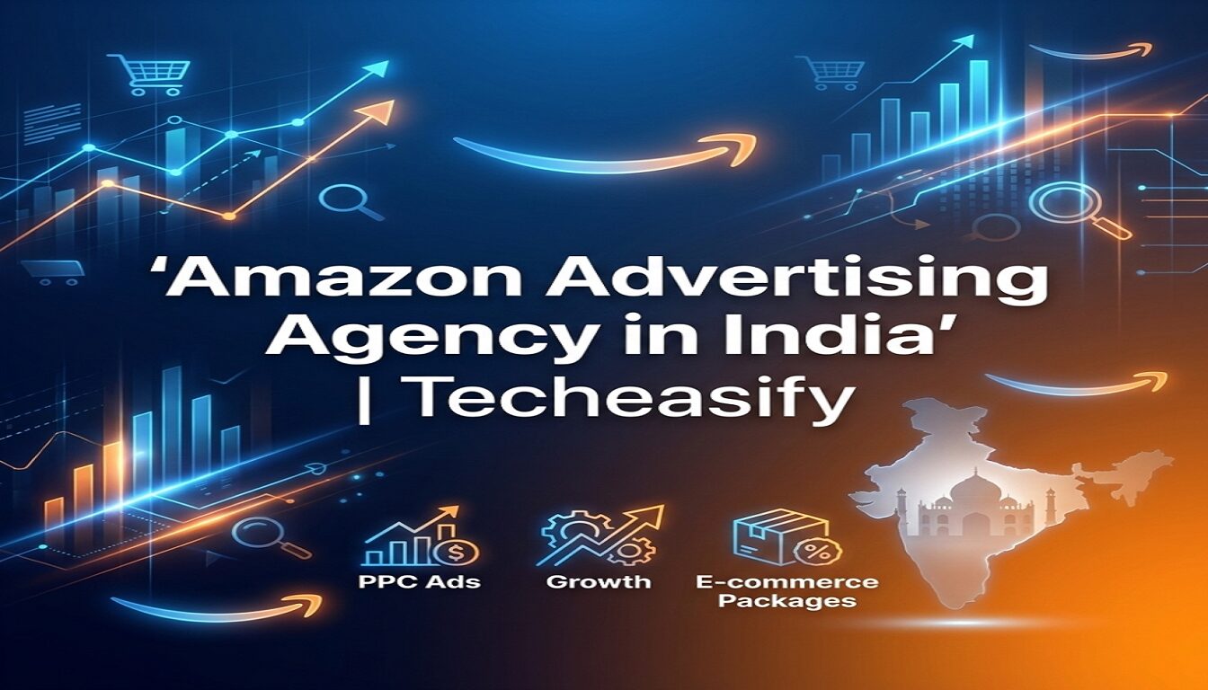 Amazon Advertising Agency | Amazon PPC Management by Techeasify